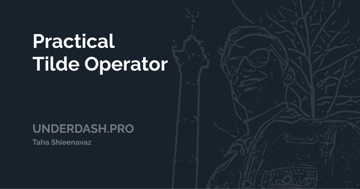 Pratical Tilde (~) Operator – Underdash Pratical Tilde (~) Operator – Underdash